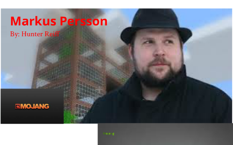 Markus Persson by hunter reiff on Prezi