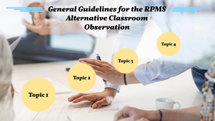 GENERAL GUIDELINES FOR THE RPMS ALTERNATIVE CLASSROOM OBSERVATION by ... GENERAL GUIDELINES FOR THE RPMS ALTERNATIVE CLASSROOM OBSERVATION by ...