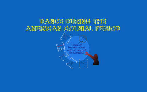 dance during the american colonial period by Hannah Cua on Prezi