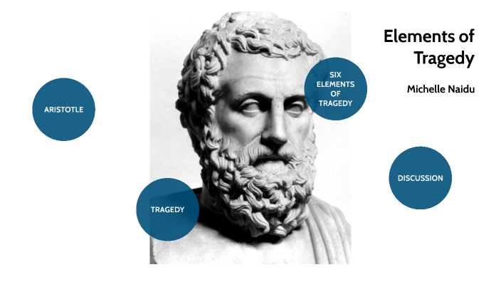 Aristotle & Elements of Tragedy by Michelle Naidu on Prezi