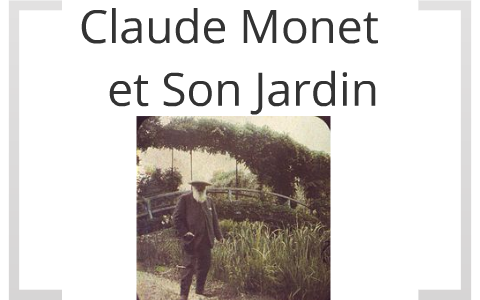 Claude Monet et Son Jardin by Audrey Spiers on Prezi