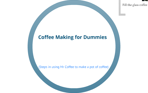 Coffee Making for Dummies by marcus murphy on Prezi