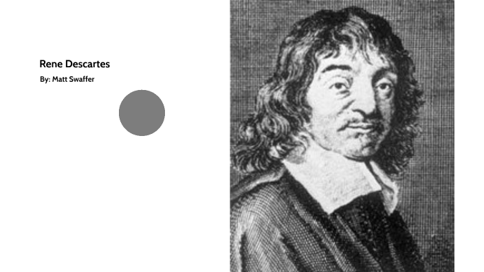 Rene Descartes by Matt Swaffer on Prezi