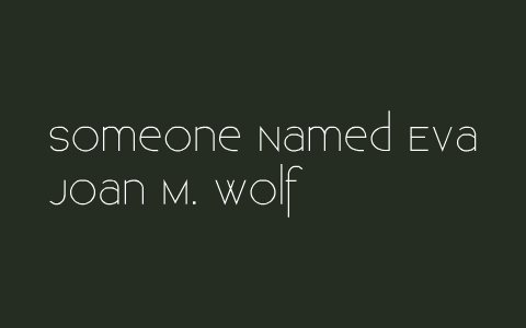 Someone Named Eva by H Batista on Prezi