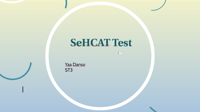 Gastro SPR Teaching _SeHCAT by Nana-Yaa Danso on Prezi