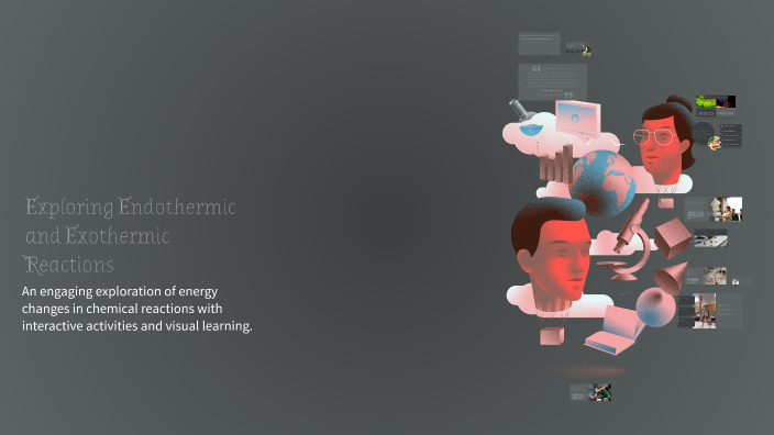 Exploring Endothermic and Exothermic Reactions by Adrienne Moss on Prezi