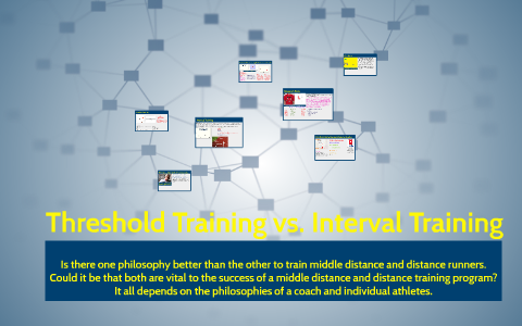 Threshold training vs. Interval Training by Brian Hill on Prezi