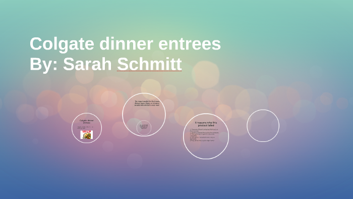 Colgate dinner entrees by sarah schmitt on Prezi