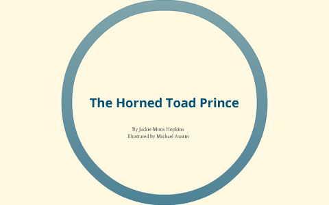 The Horned Toad Prince by Amelia Baez on Prezi