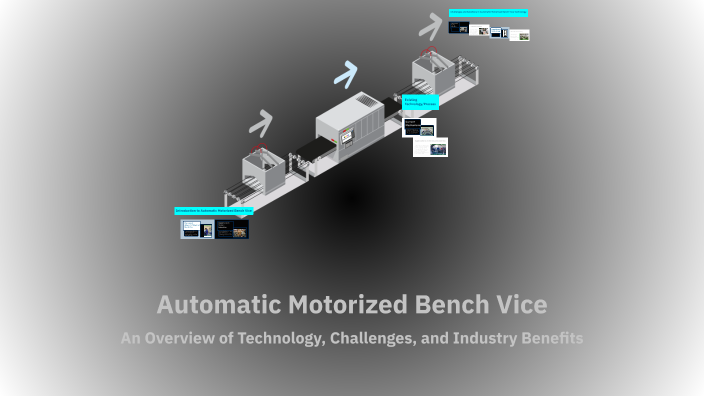 Automatic Motorized Bench Vice by Punit Kumar on Prezi