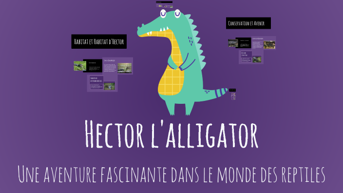 Hector l'alligator by Meygan Meza on Prezi