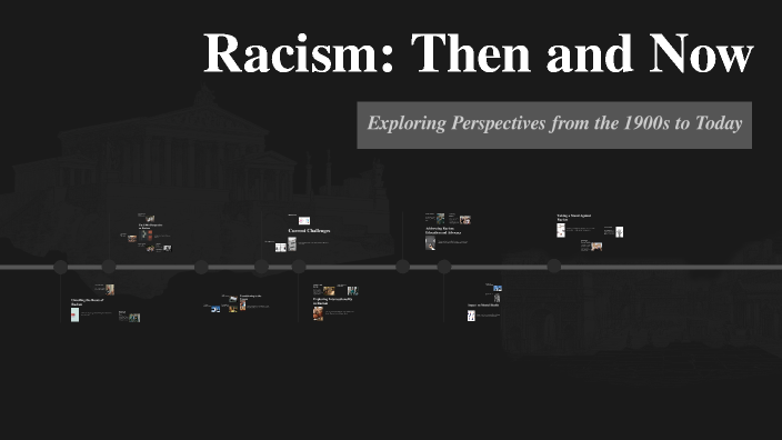Racism: Then and Now by BroAreYouVibin on Prezi