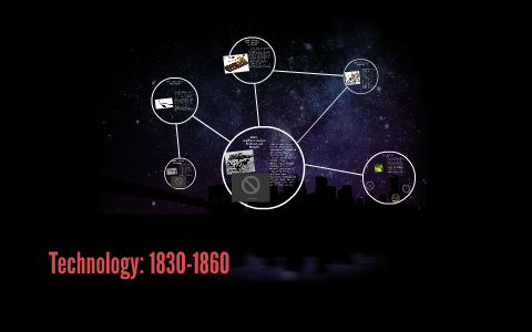 Technology: 1830-1860 by Matt Giles on Prezi