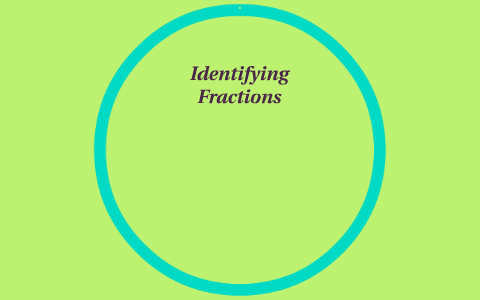 Identifying Fractions by Kristen Huss on Prezi