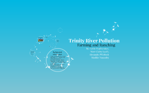 Trinity River Pollution by MC Leath on Prezi