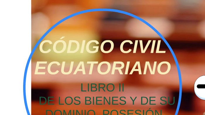 CÓDIGO CIVIL ECUATORIANO by Diego Santillán on Prezi