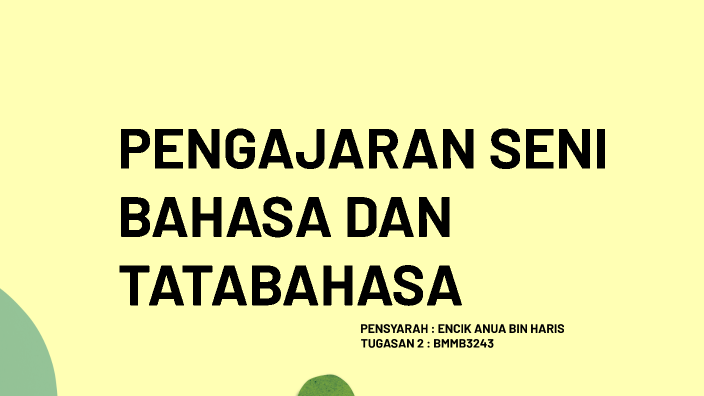 TUGASAN 2 ; PENGAJARAN SENI BAHASA DAN TATABAHASA DALAM BAHASA MELAYU ...