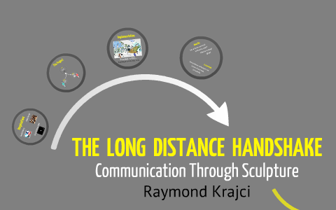 The Long Distance Handshake by Raymond Krajci on Prezi