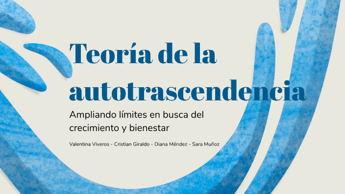 Teoría de la autotrascendencia by Cristian Giraldo Orozco on Prezi