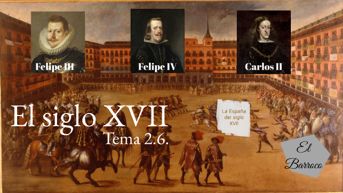 Tema 2.6. El siglo XVII by Juan Gomez on Prezi