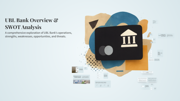 UBL Bank Overview & SWOT Analysis by Awais Rehman on Prezi
