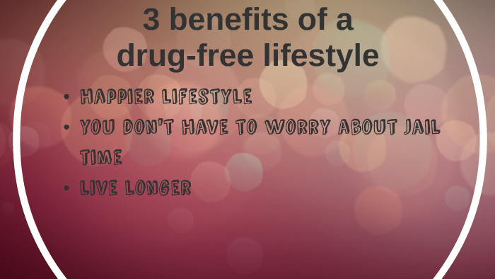 3 benefits of a drug-free lifestyle by lisairy lacayo on Prezi
