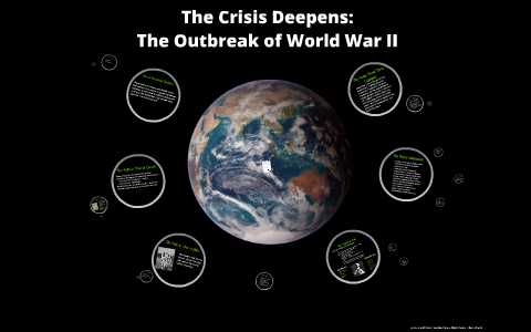 THE CRISIS DEEPENS: THE OUTBREAK OF WORLD WAR II by Jasanna Battle on Prezi