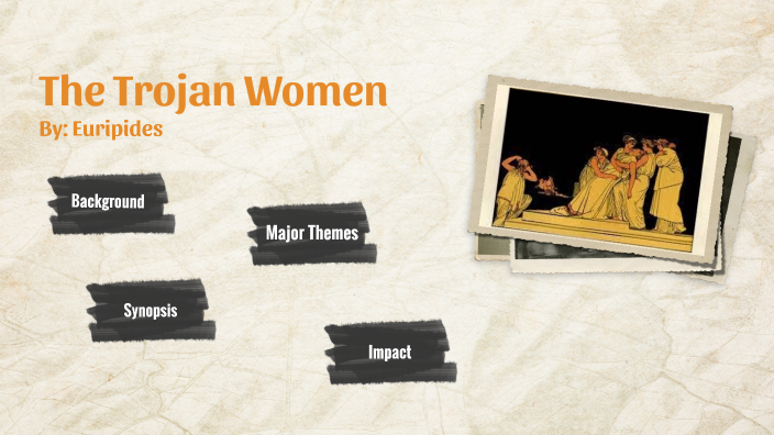 The Women of Troy by Ashley Grega on Prezi
