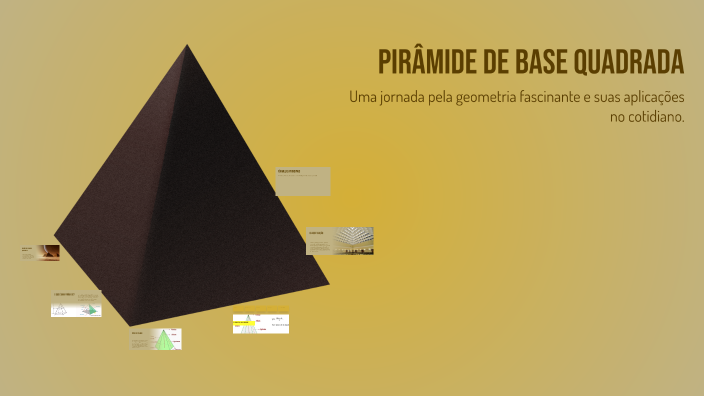 Pirâmide de Base Quadrada by Rebeca Cardoso on Prezi