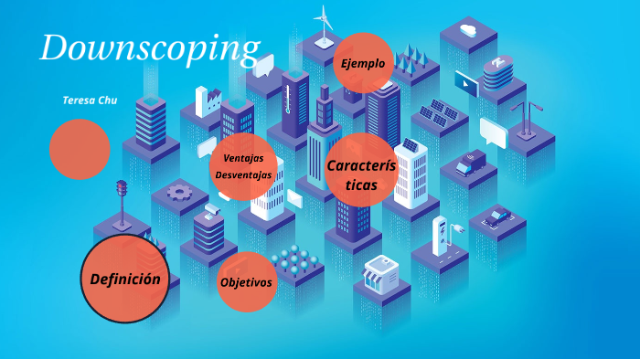 Downscoping by Techii CWv on Prezi