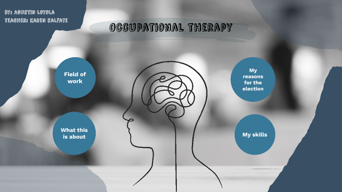Occupational therapy by agustin loyola on Prezi