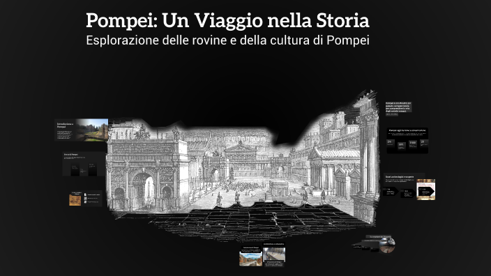 Pompei: Un Viaggio nella Storia by Filippo Villani on Prezi