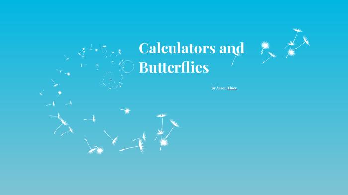 Calculators and Butterflies by Alexandra Kantcheva on Prezi