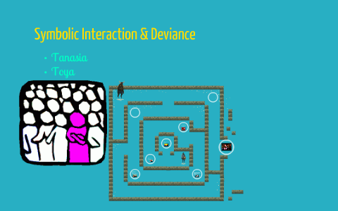 Symbolic Interactionism & Deviance by Tanasia Clark on Prezi