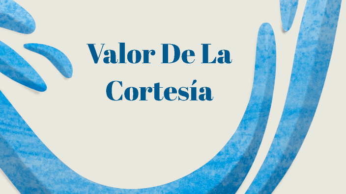 El Valor de la Cortesía by Olvin Funes on Prezi