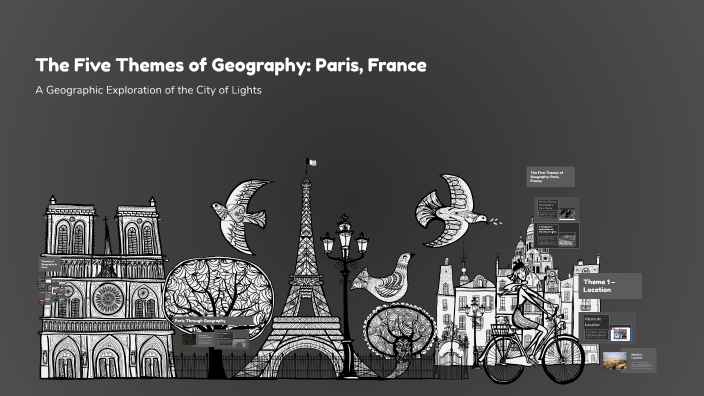The Five Themes of Geography: Paris, France by Ethan Bartol on Prezi
