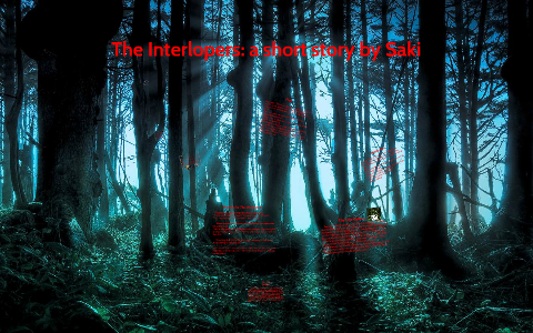 The Interlopers: a short story by Saki by Victoria C on Prezi