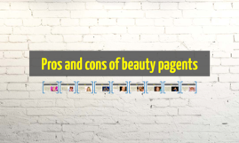 Pros and cons of beauty pagents by leah mchoul on Prezi