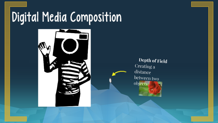 Digital Media Composition by Luisa Almanza on Prezi