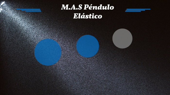 M.A.S. Péndulo elástico. by Ricardo Javier Velásquez Aguilar on Prezi