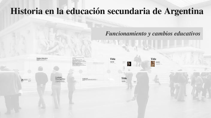 Historia en la educación secundaria de Argentina by nancy rueda on Prezi