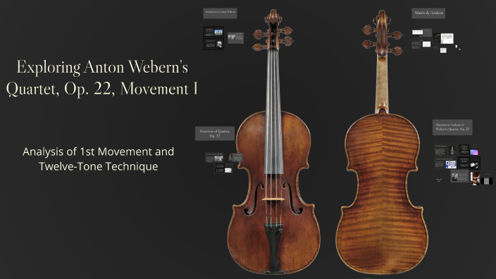 Exploring Anton Webern’s Quartet, Op. 22 by Harold Gomez on Prezi