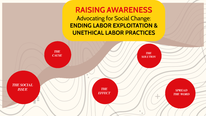 Advocating for Social Change: Ending Labor Exploitation & Unethical ...