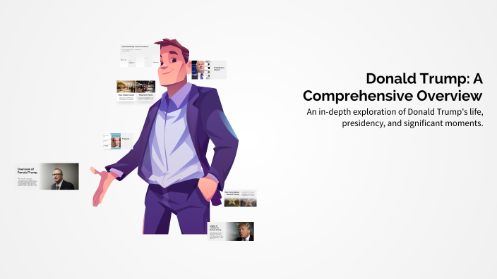 Donald Trump: A Comprehensive Overview by ADRIAN ANTOINE on Prezi