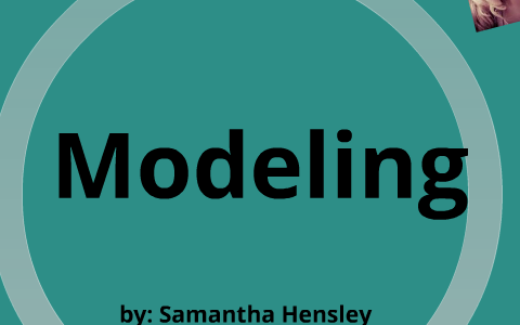 modeling by Samantha Hensley on Prezi