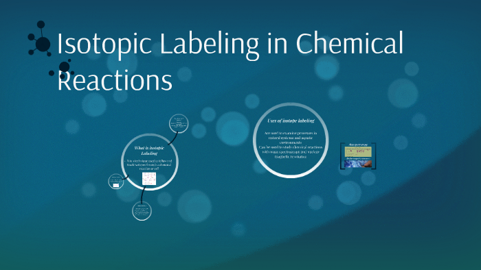 Isotopic Labelling in Chemical Reactions by Josue castro on Prezi