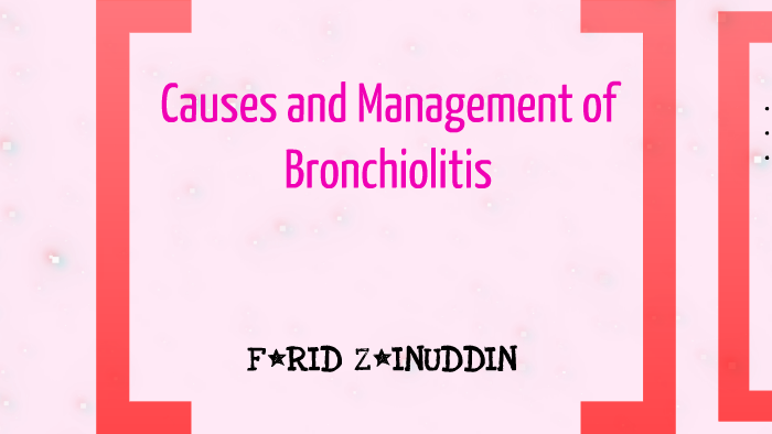 Causes and Management of Bronchiolitis by Farid Zainuddin on Prezi
