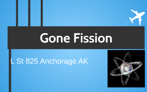 Gone Fission by Jeremiah Hayes on Prezi