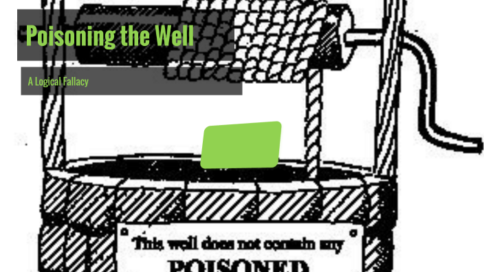 Poisoning the Well-Logical Fallacy by April Weaver on Prezi
