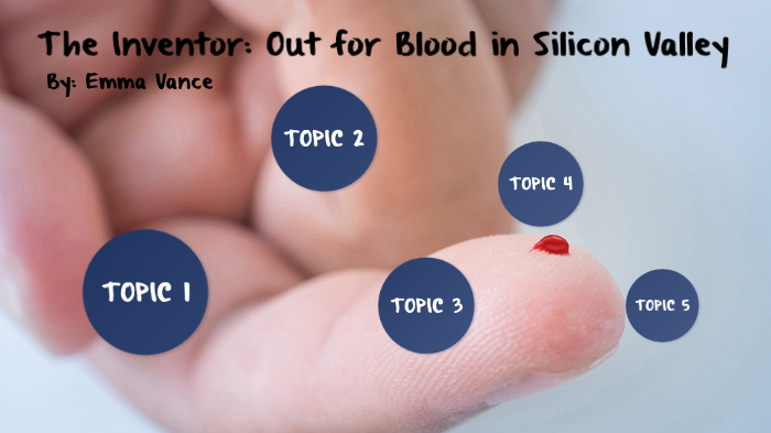 The Inventor: Out for Blood in Silicon Valley by Emma Vance on Prezi